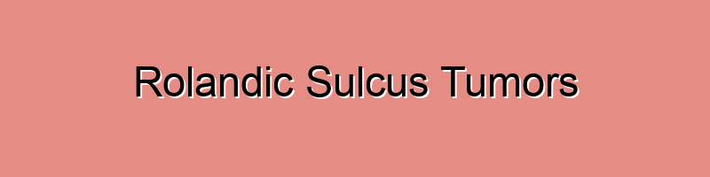 Rolandic Sulcus Tumors