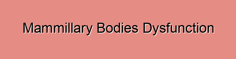 Mammillary Bodies Dysfunction