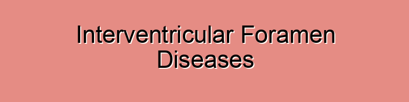Interventricular foramen diseases affect a crucial part of the brain ...